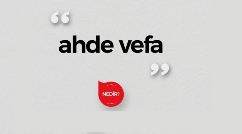 Ahde Vefa Nedir? Ne Demek? | Tozlu Mikrofon