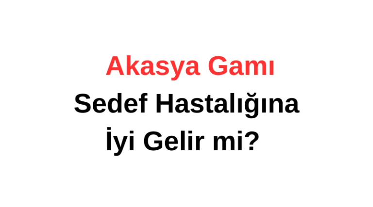Akasya Gamı Sedef Hastalığına İyi Gelir mi? | Tozlu Mikrofon